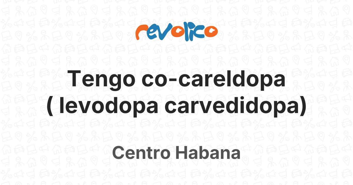 Tengo co-careldopa ( levodopa carvedidopa) en Centro Habana, La Habana ...