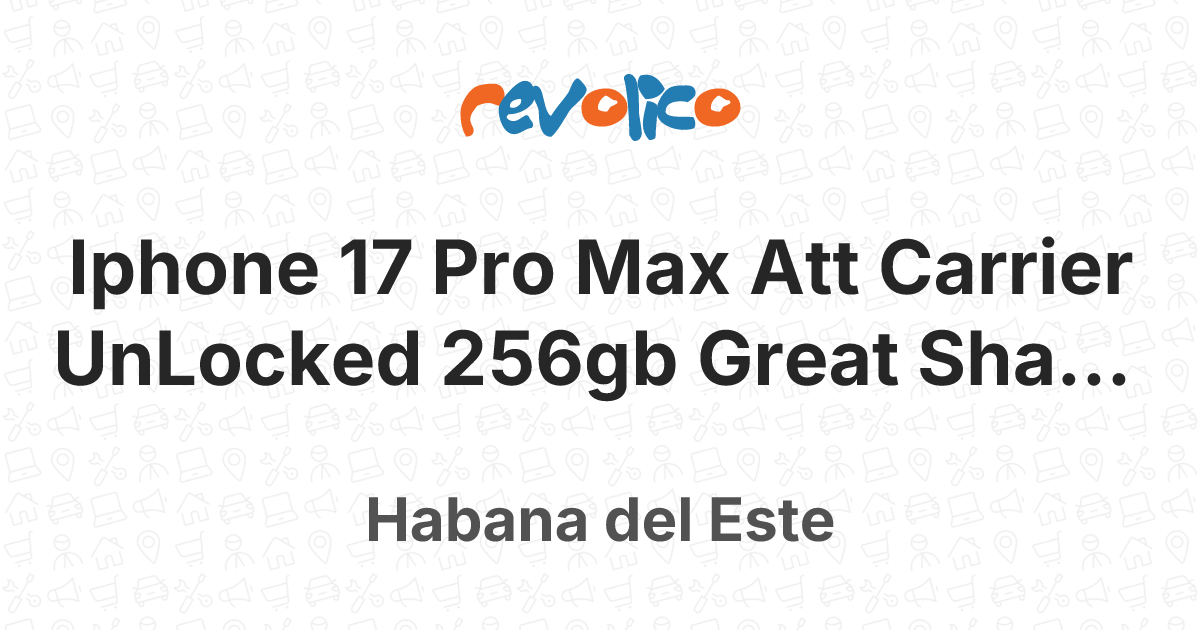 Iphone 17 Pro Max Att Carrier UnLocked 256gb Great en Habana del Este ...