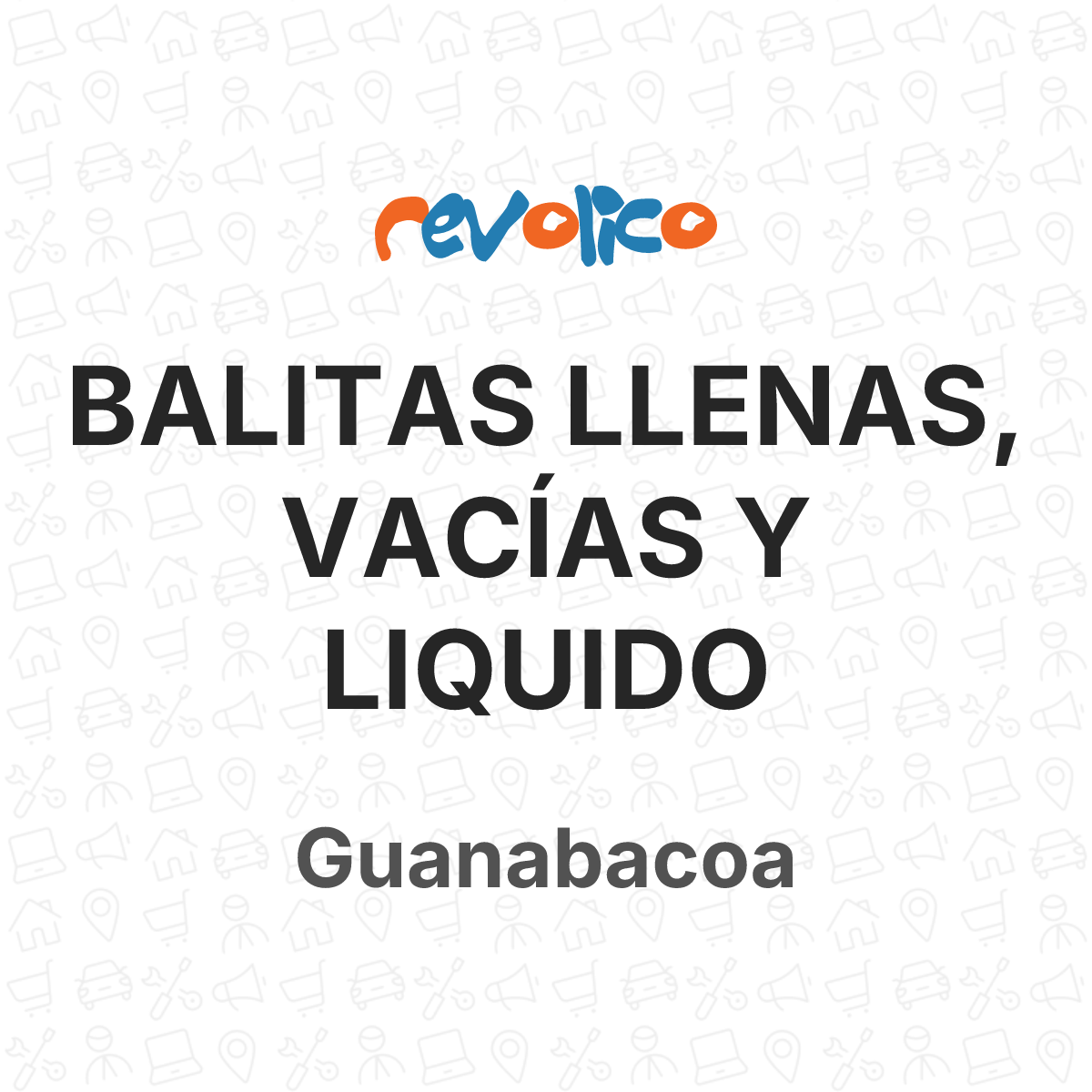 BALITAS LLENAS, VACÍAS Y LIQUIDO en Guanabacoa, La Habana, Cuba - Revolico