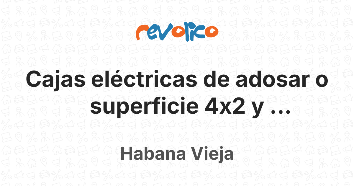 Cajas eléctricas de adosar o superficie 4x2 y toma en Habana Vieja, La ...